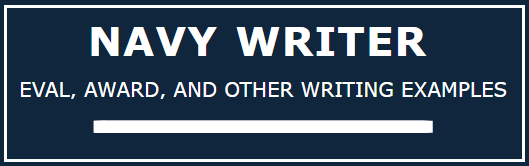 Navy Eval, Award, and other Navy Writing Examples